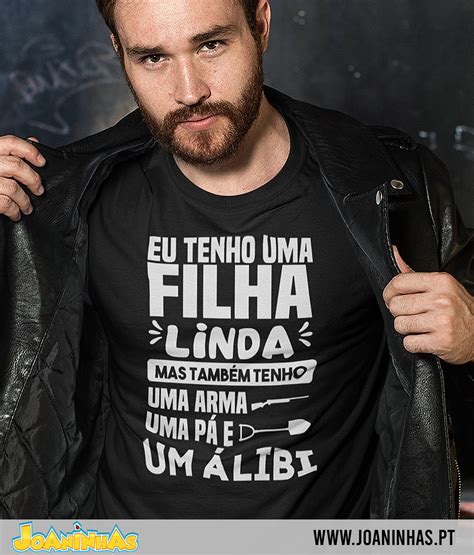 Eu Tenho Uma Filha Linda A T Shirt Que Mistura Humor Arma Pá E Um Alibi Joaninhas