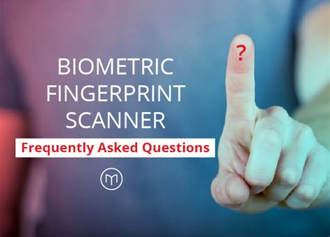 Biometric Fingerprint Scanner FAQs