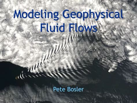 Ppt Modeling Geophysical Fluid Flows Powerpoint Presentation Free Download Id 9490568