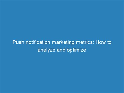 Push Notification Marketing Metrics How To Analyze And Optimize Froggy Ads