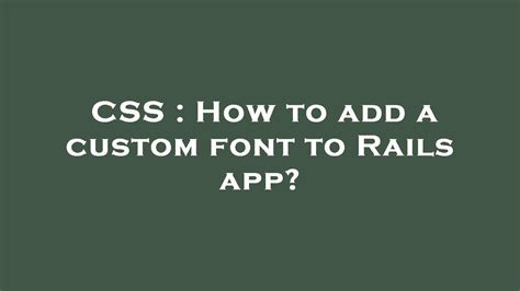Css How To Add A Custom Font To Rails App Youtube