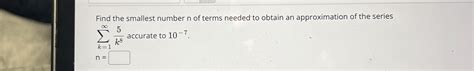 Solved Find The Smallest Number N ﻿of Terms Needed To Obtain