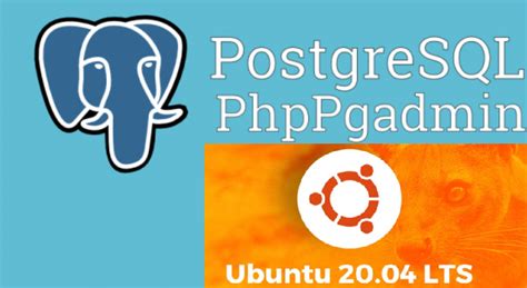 How To Install And Configure Postgresql With Phppgadmin On Ubuntu 2004