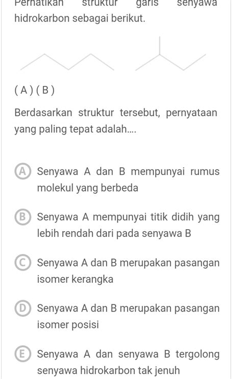Perhatikan struktur garis senyawa hidrokarbon sebagai berikut (A)(B ...