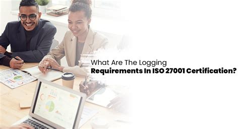 What Is The Logging Requirement In Iso 27001 Certification What Is The Logging Requirement In Iso 27001 Certification