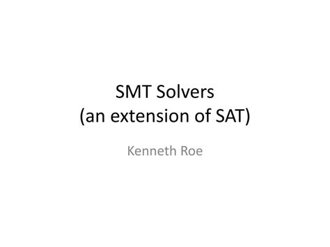 Ppt Smt Solvers An Extension Of Sat Powerpoint Presentation Free Download Id2426867