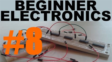 Beginner Electronics 8 First Circuit Youtube