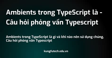 Ambients Trong Typescript Là Câu Hỏi Phỏng Vấn Typescript