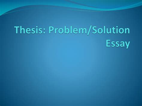 Ppt Thesis Problemsolution Essay Powerpoint Presentation Free