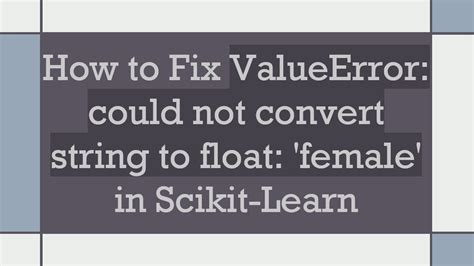 how to fix valueerror could not convert string to float female in