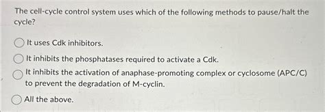 Solved The Cell Cycle Control System Uses Which Of The