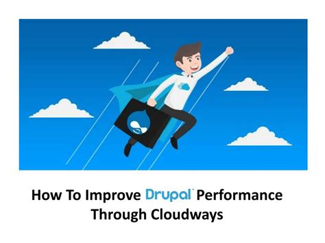 Ppt How To Improve Drupals Performance Through Cloudways Powerpoint