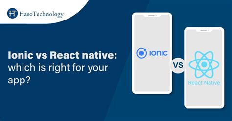 Ionic Vs React Native Which Is Right Mobile App Framework Suits For Your App