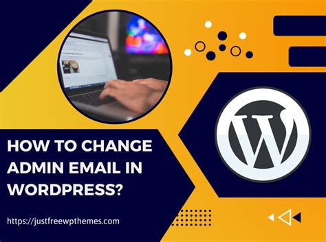 Simple Guide Of How To Change Admin Email In WordPress JustFreeWPThemes