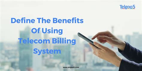 Define The Benefits Of Using Telecom Billing System — Telgoo5