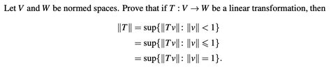 Solved Let V And W Be Normed Spaces Prove That If T VW Be Chegg