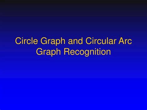 PPT Circle Graph And Circular Arc Graph Recognition PowerPoint Presentation ID