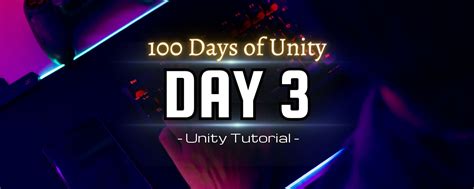 Day 3 100 Days Of Unity Setting Up Your Project On Unity By Chris