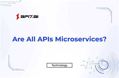 Are All Apis Microservices Api7ai