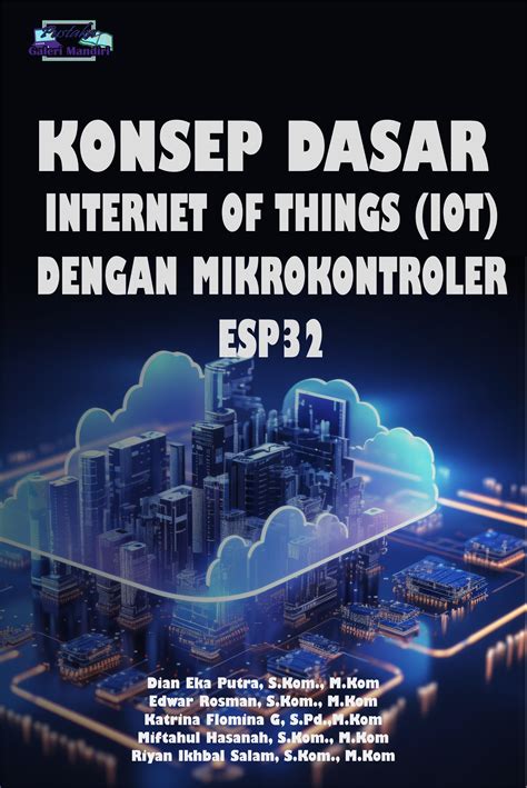 Konsep Dasar Internet Of Things Iot Dengan Mikrokontroler Esp32 Pustaka Galeri Mandiri