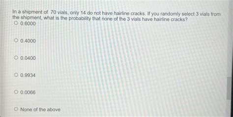 Solved In A Shipment Of 70 Vials Only 14 Do Not Have