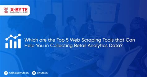Top 5 Web Scraping Tools For Retail Analytics X Byte