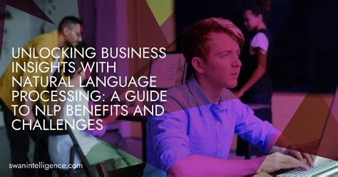 Unlocking Business Insights With Natural Language Processing A Guide