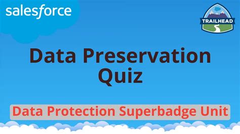Data Preservation Quiz Data Protection Superbadge Unit Salesforce Youtube