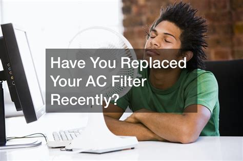 Have You Replaced Your AC Filter Recently Best Financial Magazine