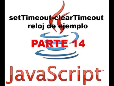 Tutorial Javascript parte 14 - setTimeout-clearTimeout reloj de ejemplo - YouTube