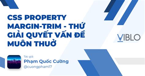 CSS Property margin trim thứ giải quyết vấn đề muôn thuở