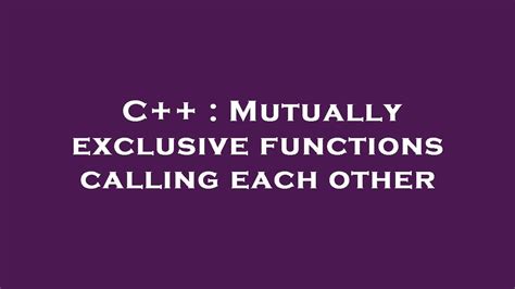 C Mutually Exclusive Functions Calling Each Other Youtube