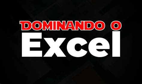 Dominando O Excel Avançado Ead Excelência Consultoria E Educação