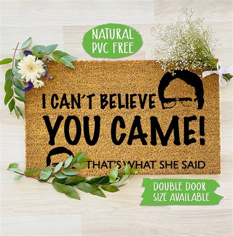I Cant Believe You Came Thats What She Said Doormat, Funny Doormat ...