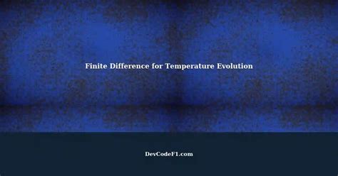 Temperature Evolution Using Finite Difference In 1d Domain Potential