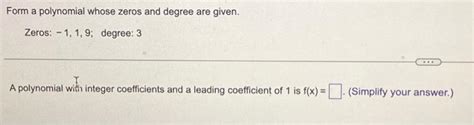 solved form a polynomial whose zeros and degree are given
