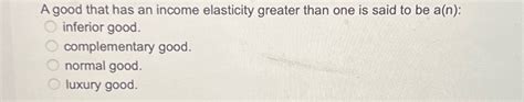A Good That Has An Income Elasticity Greater Than One