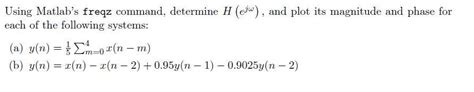 Solved Using Matlabs Freqz Command Determine H Ejw And