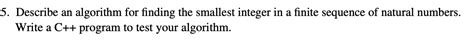 Solved Describe An Algorithm For Finding The Smallest Chegg Com