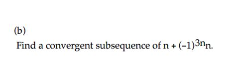 solved find a convergent subsequence of n 1 3n n