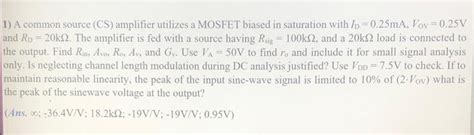 Solved 1 A Common Source Cs Amplifier Utilizes A Mosfet