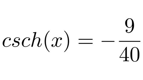 Find The Hyperbolic Functions Of U Given That Cschx 940 Youtube
