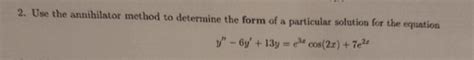 solved 2 use the annihilator method to determine the form
