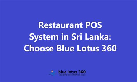 Restaurant Pos System In Sri Lanka Choose Blue Lotus 360