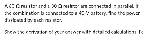 solved a 60Ω ﻿resistor and a 30Ω ﻿resistor are connected in
