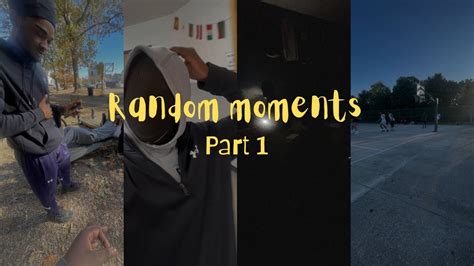 Random Moments Pt1 Youtube