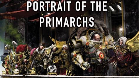The Art Of The Primarchs Warhammer 40k Part 1 Youtube