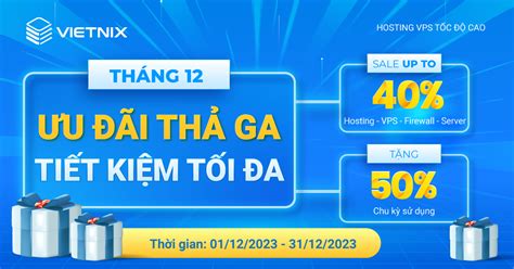 Vietnix khuyến mãi tháng Ưu đãi thả ga Tiết kiệm tối đa
