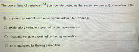 Solved The Percentage Of Variation R Can Be Interpreted As