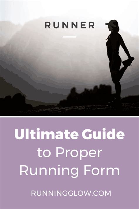 Here Is Your Ultimate Guide To Proper Running Form Running Glow